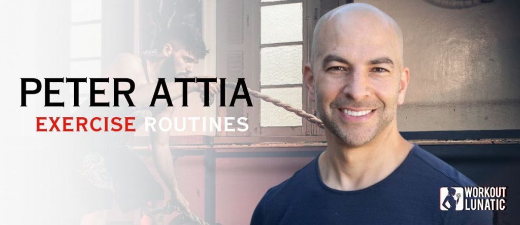 Peter Attia Workout Routine: His Secrets To Live Longer