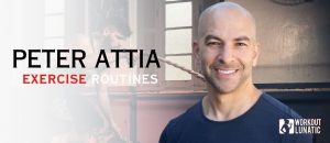 Peter Attia Workout Routine: His Secrets To Live Longer